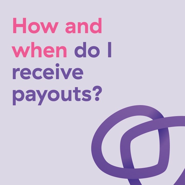 How and when do I receive the payout?